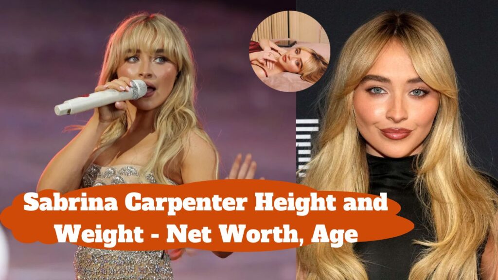 Sabrina Carpenter Height And Weight Net Worth Age